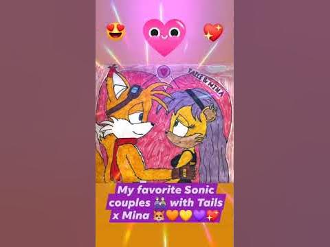 My favorite main Sonic couples 👫🏻 characters with Tails x Mina 🧡💛💜🦊😍🥰 💖💓💗💕💞 ️ - YouTube