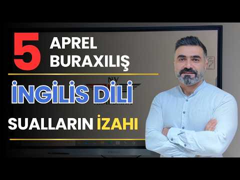 5 APREL BURAXILIŞ | İNGİLİS DİLİ | SUALLARIN İZAHI