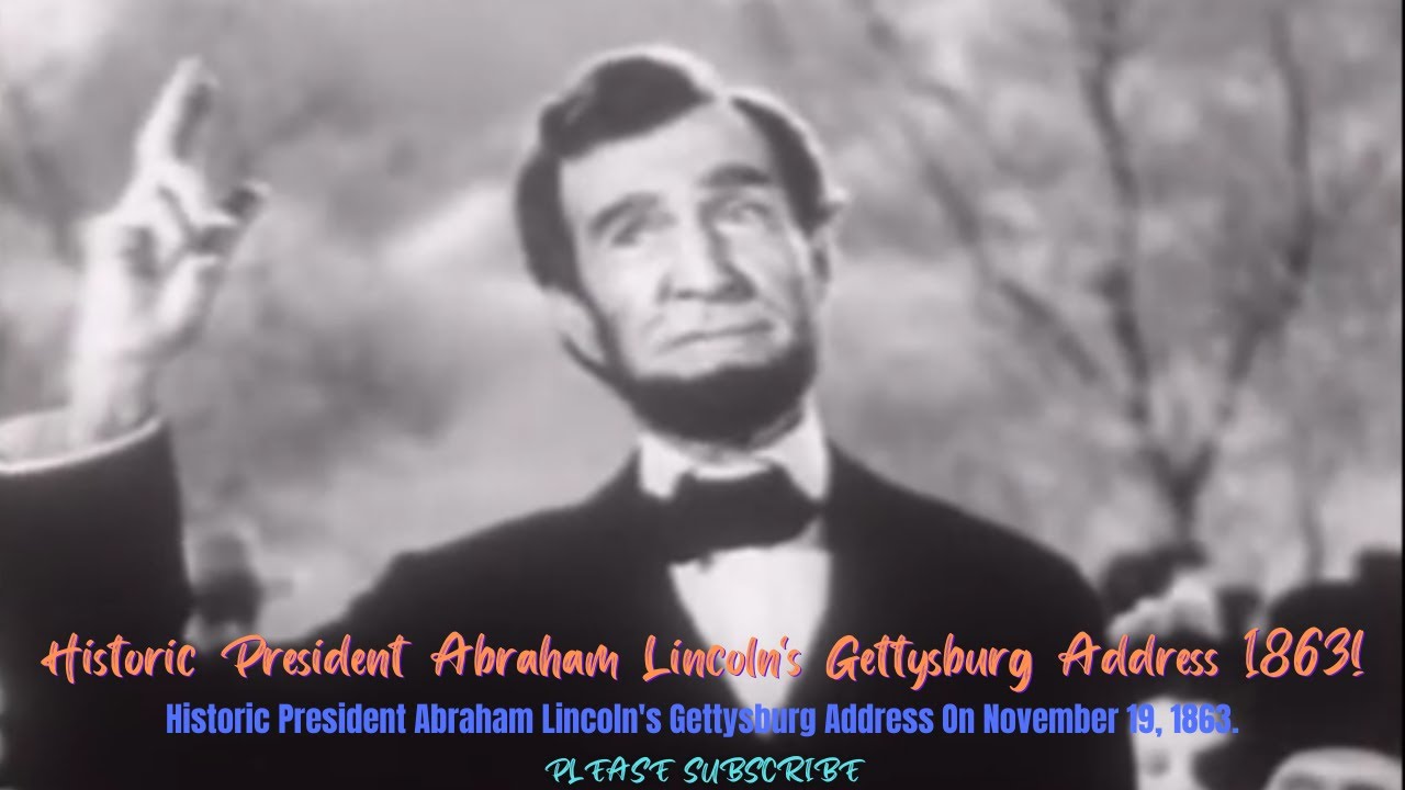HISTORIC PRESIDENT ABRAHAM LINCOLN'S GETTYSBURG ADDRESS 1863! - YouTube