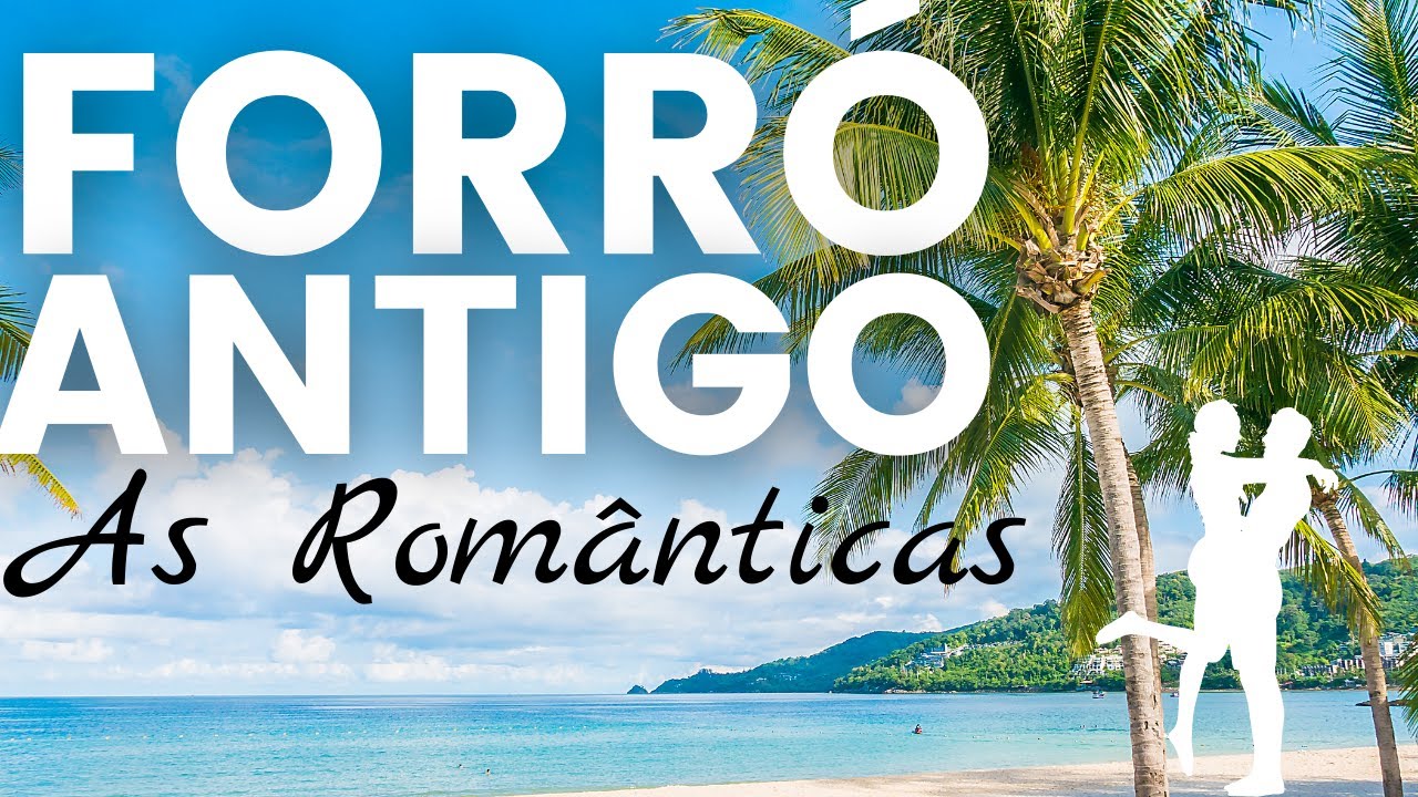 forró das antigas ROMÂNTICAS- SELEÇÃO de forró romântico das antigas-só ...