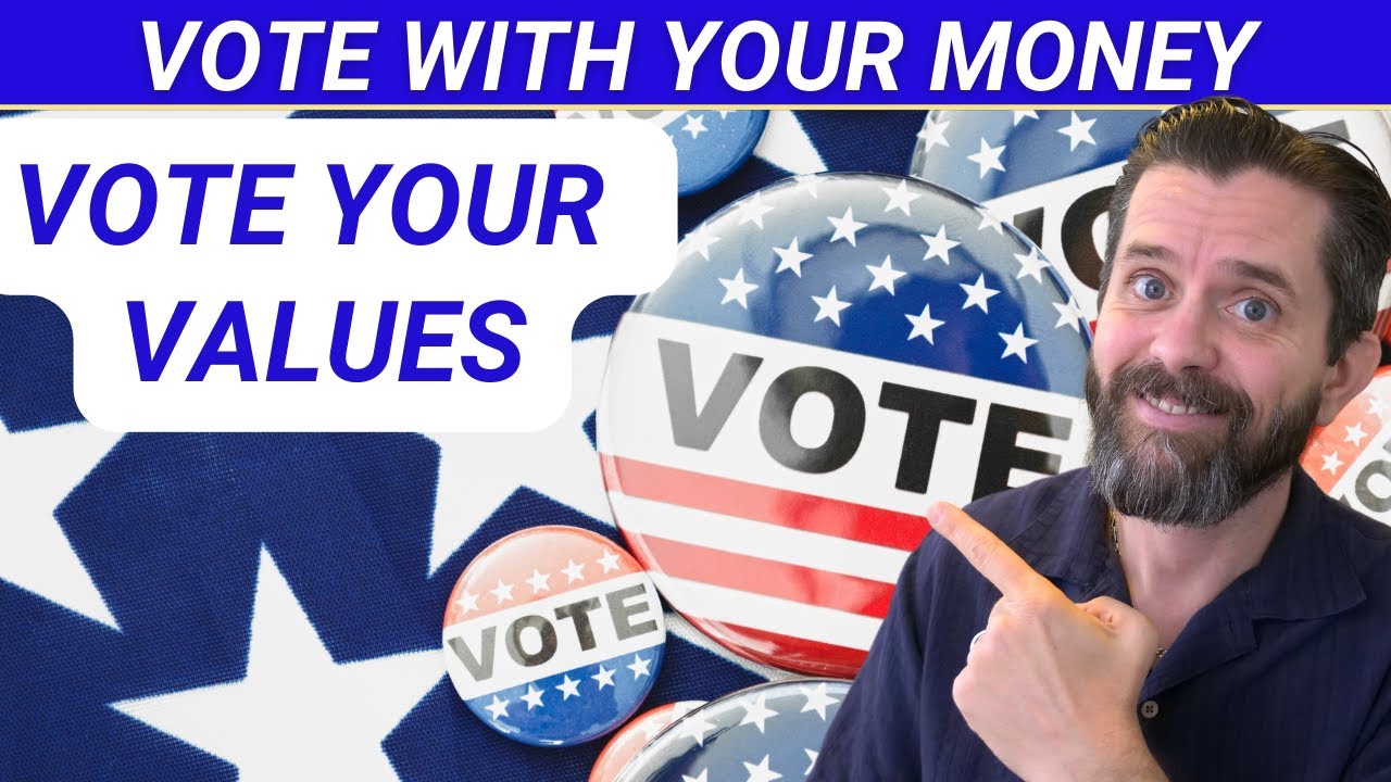 Put Your Money Where Your Mouth Is, Vote Your Values - YouTube