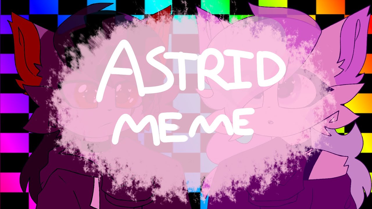 ASTRID // meme - YouTube