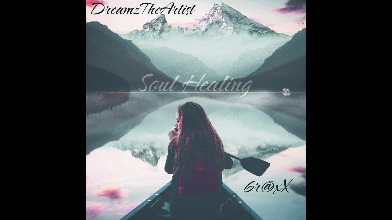 DreamzTheArtist X 6r@xX - Soul Healing (Official Audio) - YouTube