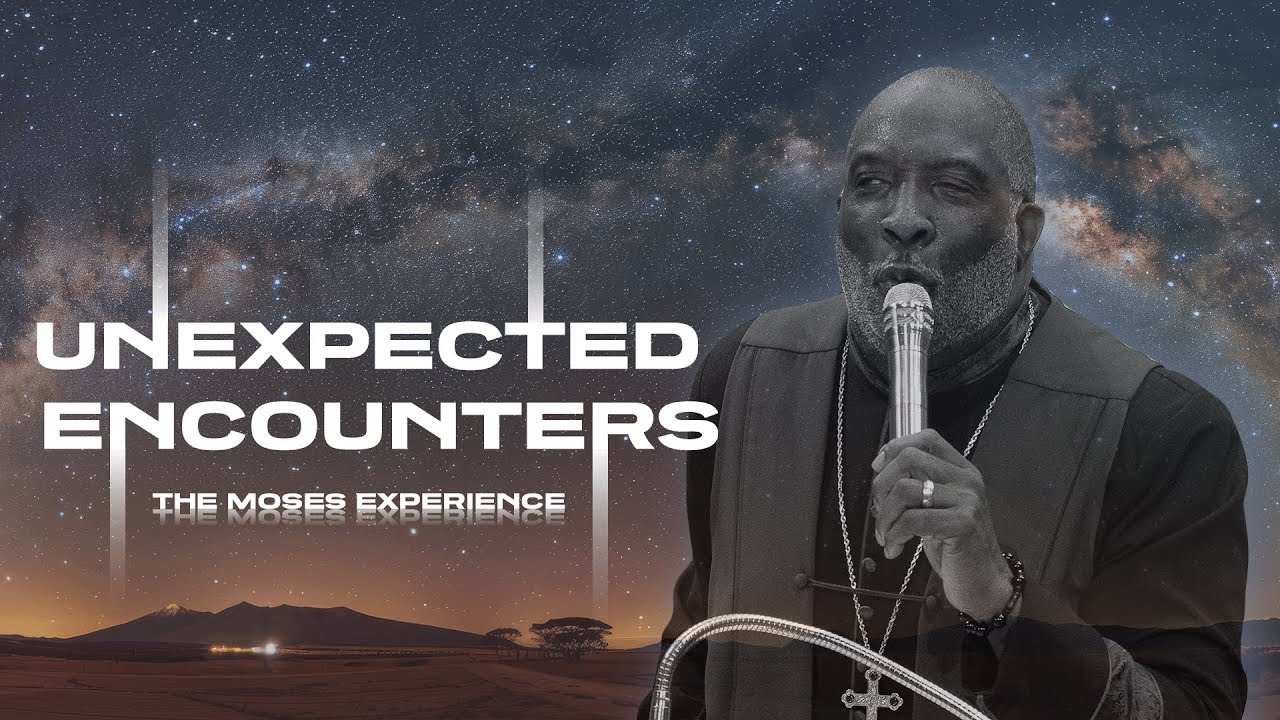 Unexpected Encounters : The Moses Experience | Bishop Timothy J. Clarke ...