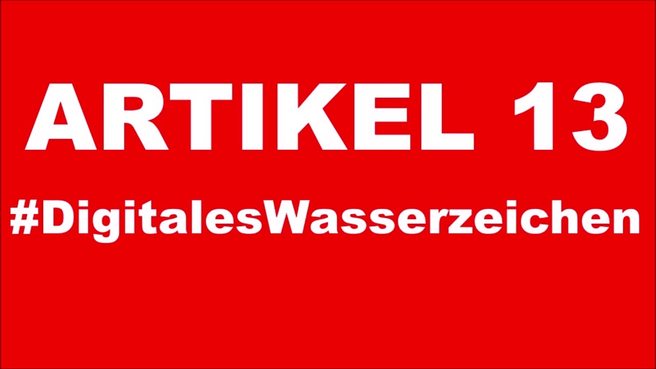 Artikel 13 - Digitales Wasserzeichen - Wie können Uploadfilter ...