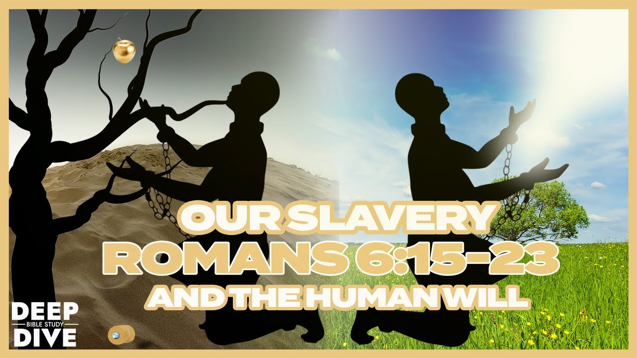 Deep Dive Bible Study Our Slavery And The Human Will Bible Verse deep-dive-bible-study-our-slavery-and-the-human-will-bible-verse