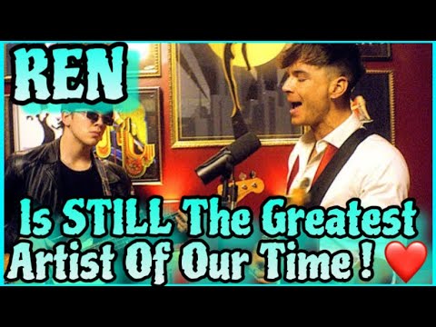 Ren Is The Greatest Artist Of Our OR All Time ? - YouTube