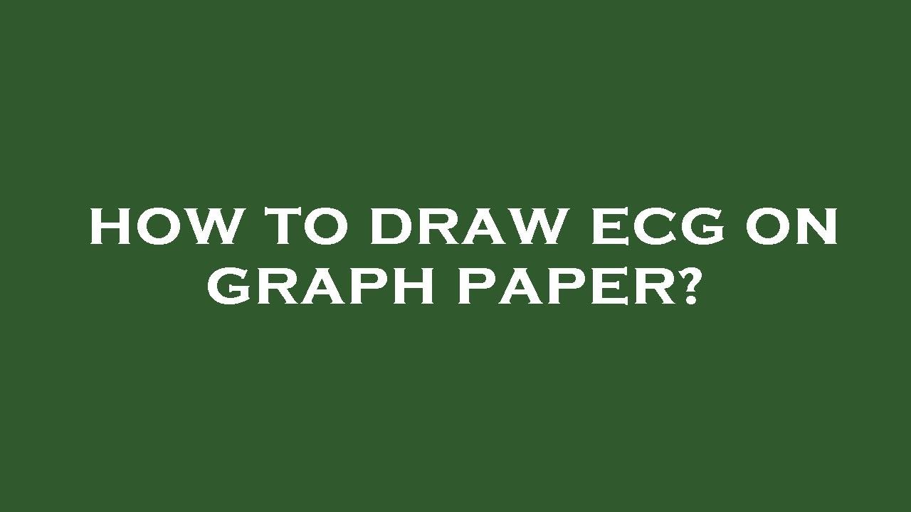 How to draw ecg on graph paper? - YouTube