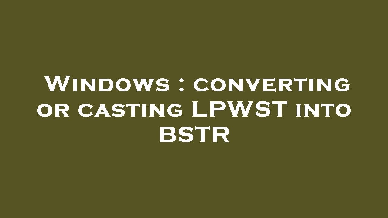 Windows : converting or casting LPWST into BSTR - YouTube
