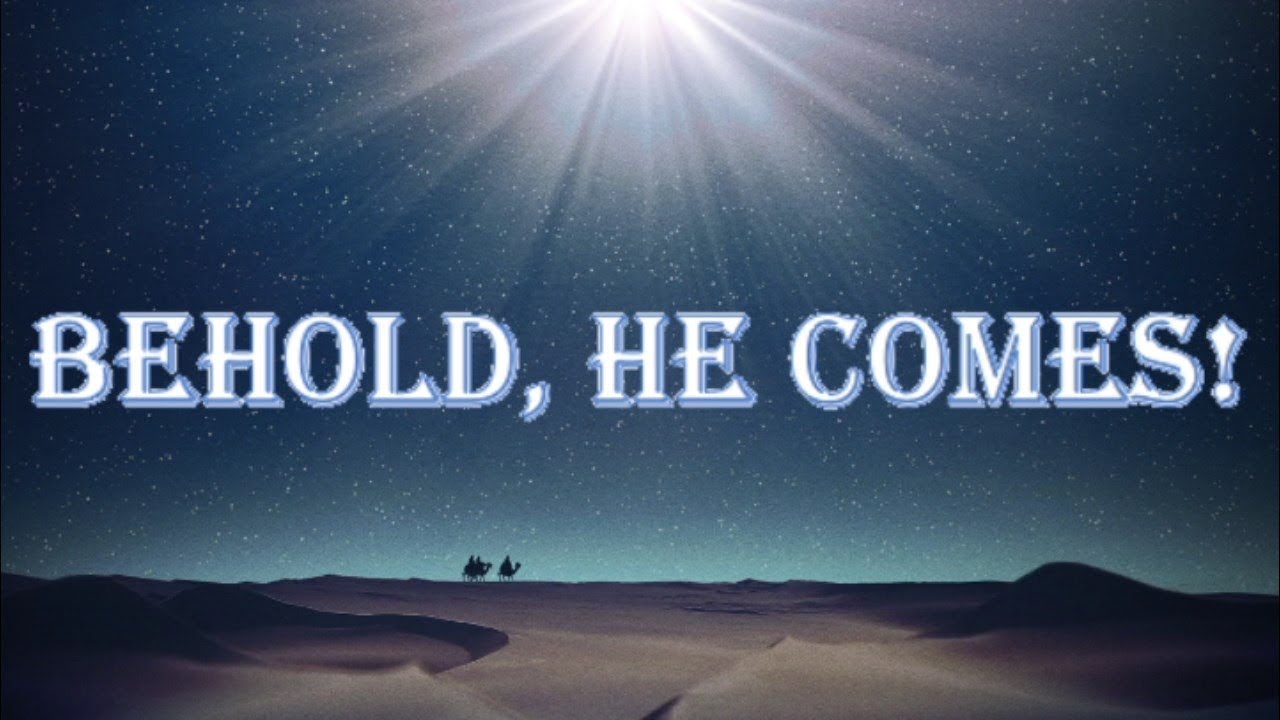 Behold He Comes - YouTube