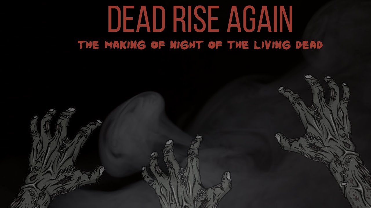 Dead Rise Again | The Making Of Night of the Living Dead (2021) - YouTube