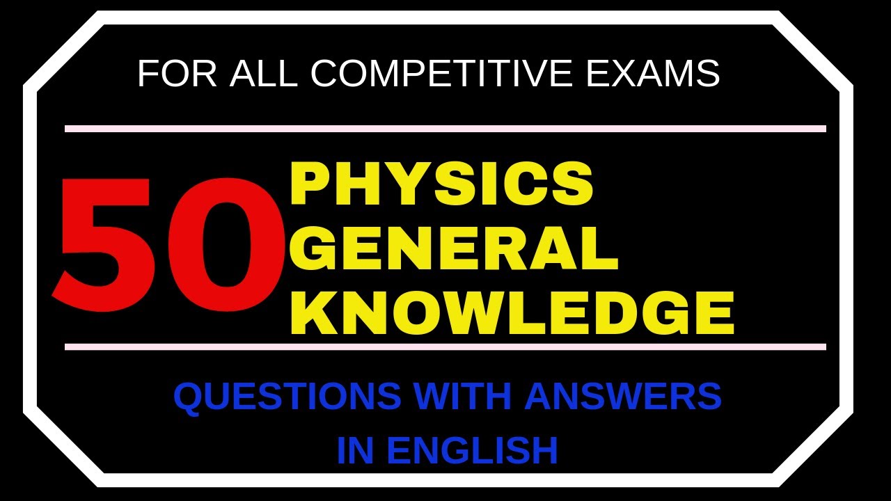 55 Physics General Knowledge Questions With Answers - YouTube