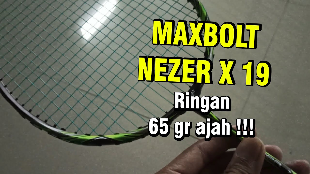 Maxbolt Nezer X 19, Raket Ringan Cuma 65 gr - YouTube