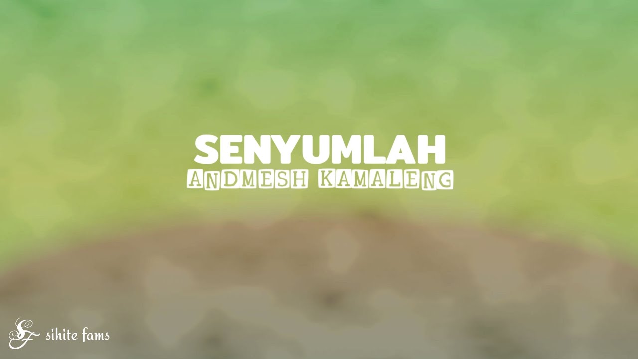 ANDMESH KAMALENG - SENYUMLAH (Lirik video) - YouTube