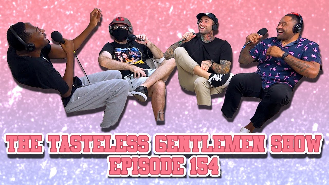 Episode 154 of The Tasteless Gentlemen Show - YouTube