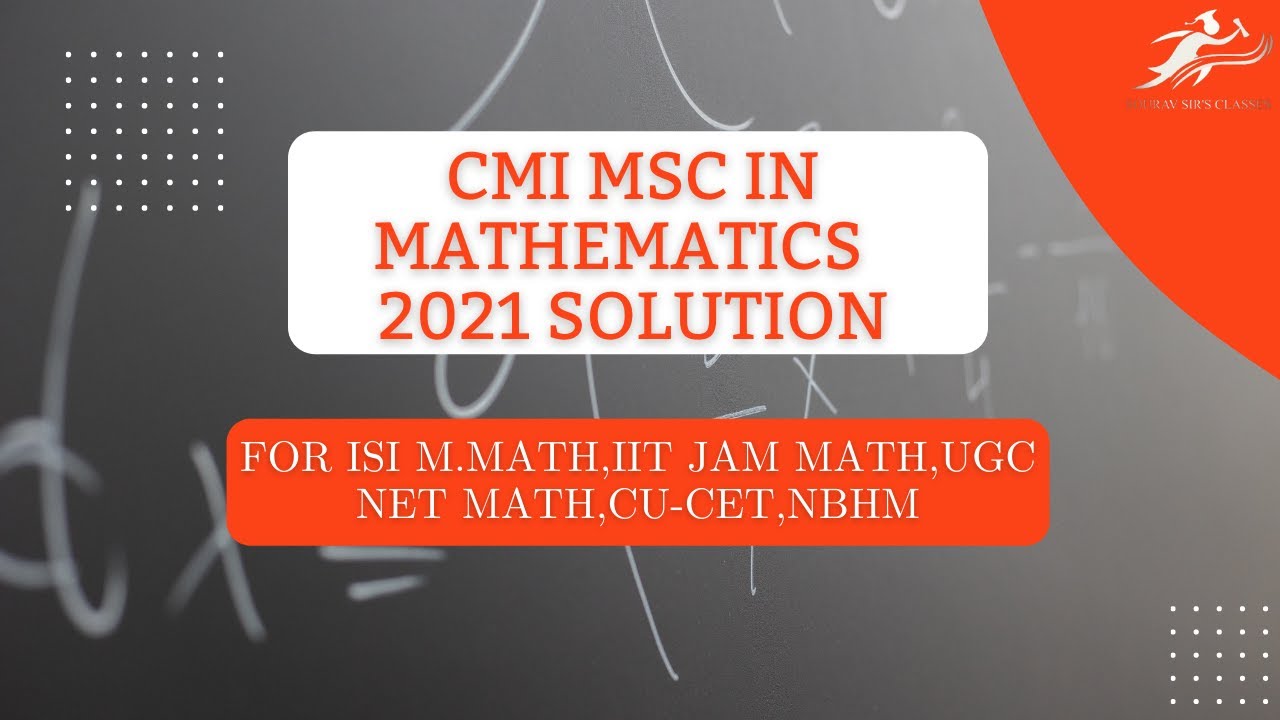 CMI MSc in MATHEMATICS || 2021 SOLUTION || For ISI M.Math,IIT Jam Math ...