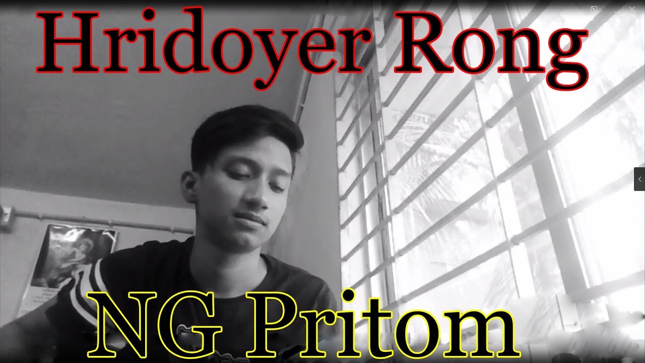 Hridoyer Rong (cover) | Original song by Lagnajita | NG Pritom | 2019 ...