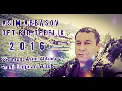 Asim Abbasov - Get Bir Defelik 2016