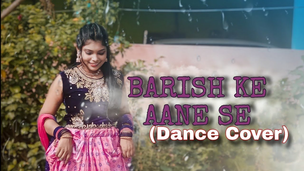 Barish Ke Aane Se ||Dance Video ||Barish Ke Aane Se Dance Video ...