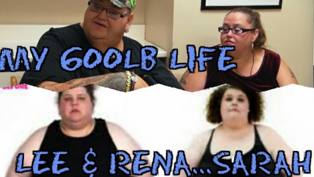 My 600lb Life...Lee & Rena...Sarah.. Review, Thoughts, Input - YouTube