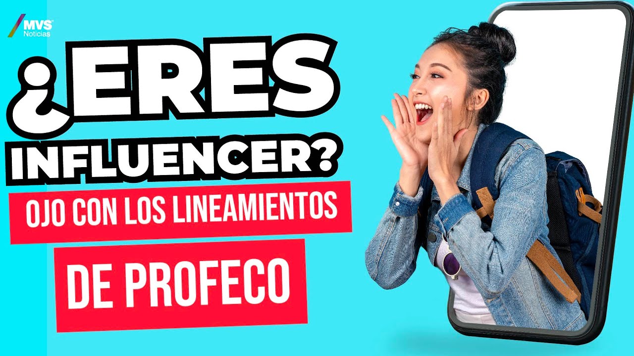 PROFECO publica guía para regular PUBLICIDAD DE INFLUENCERS; esto debes ...