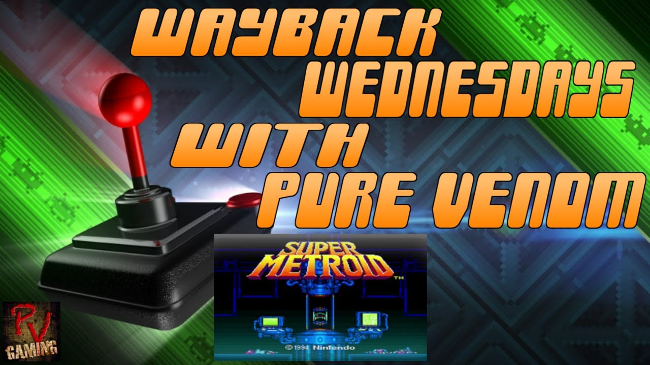 Wayback Wednesday's with Pure Venom! Featuring Super Metroid! - YouTube