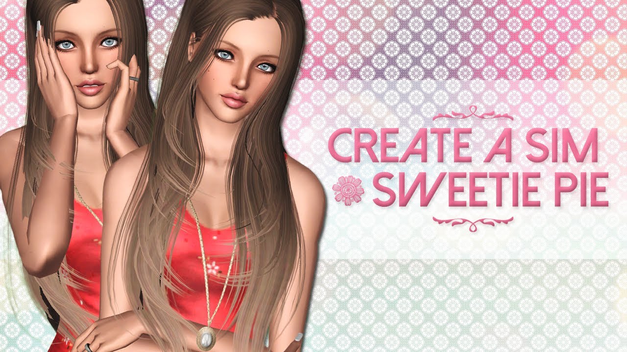 The Sims 3: Create A Sim | Sweetie Pie - YouTube