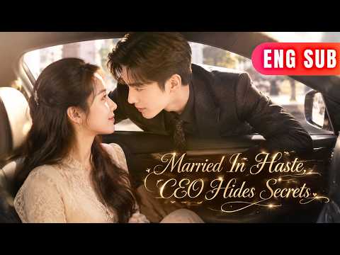 [ENG SUB]✨She Married A Stranger To Escape Her Past. He Hid His Name—And His Billions.#drama