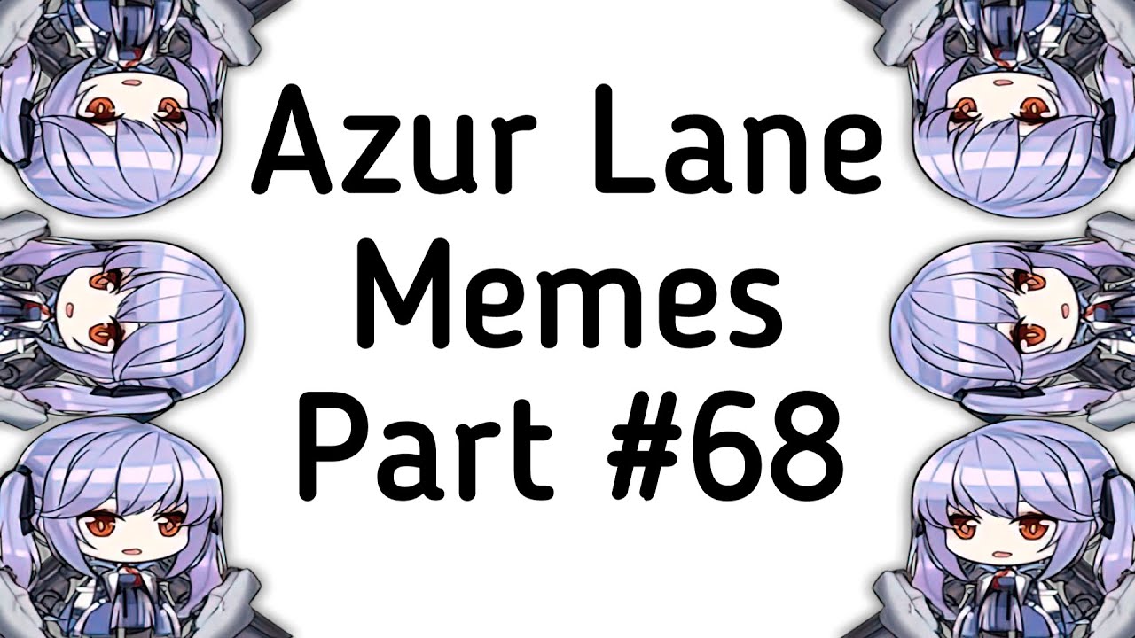 Azur Lane Memes 68 - YouTube