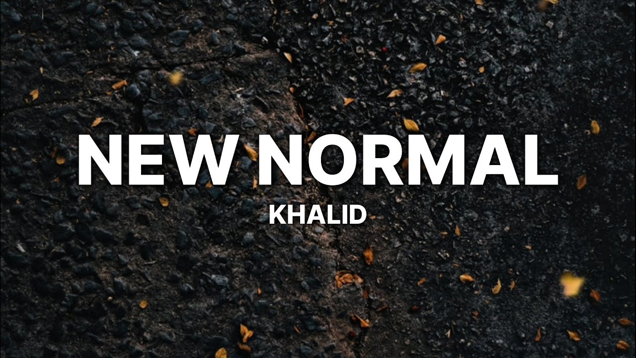 Khalid - New Normal (Lyrics) - YouTube