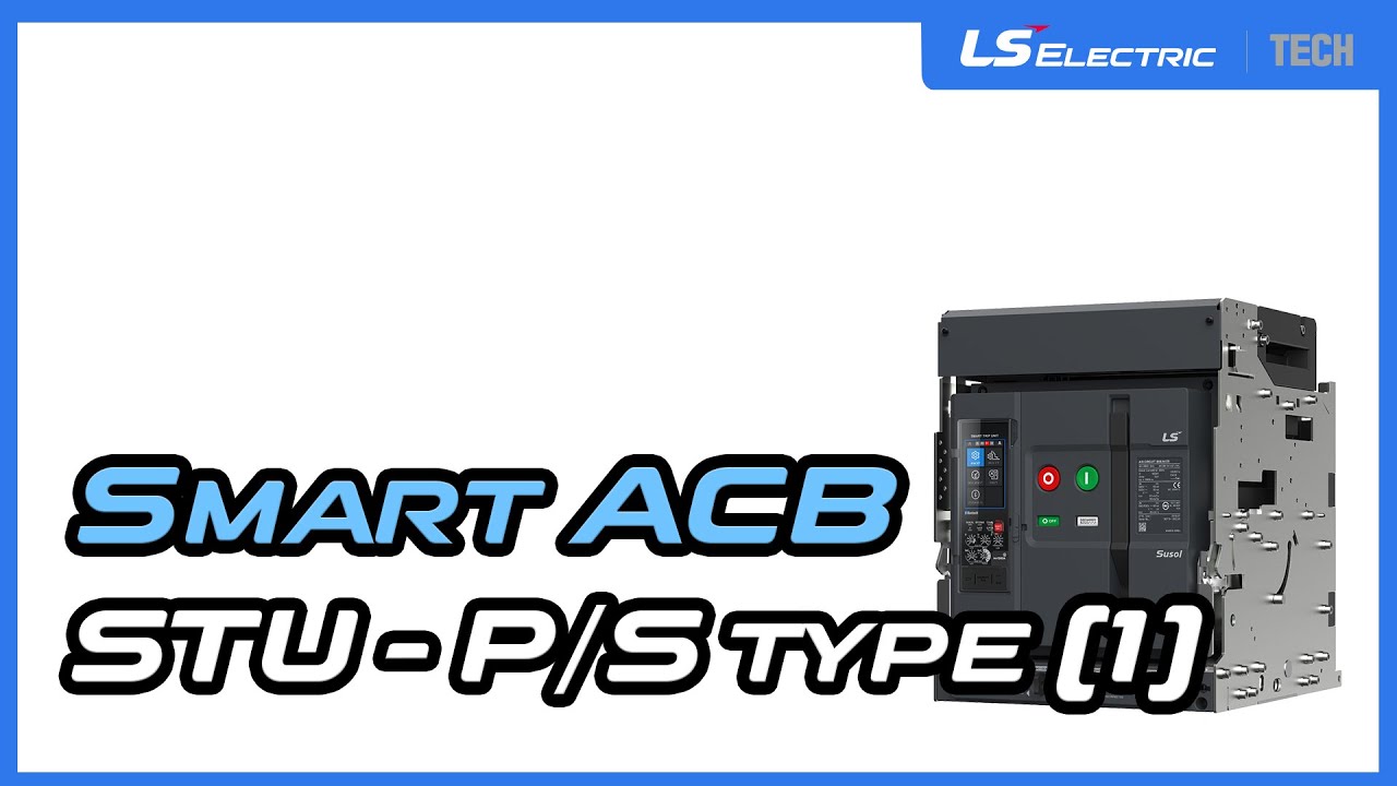 [LS ELECTRIC | Service] Smart ACB STU P/S type 조작 설정 1 - YouTube