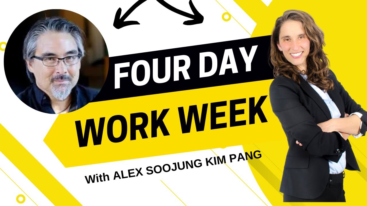 The Global Movement Towards a 4 day Workweek with Alex Soojung Kim Pang ...