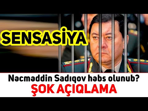 SENSASİYA: Nəcməddin Sadıqov həbs olunub? - ŞOK AÇIQLAMA