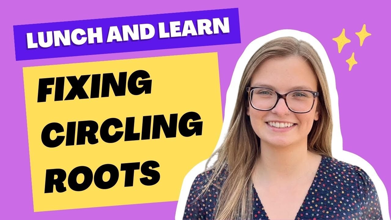 Lunch and Learn w/ Riley Rouse: Fixing circling roots when planting ...