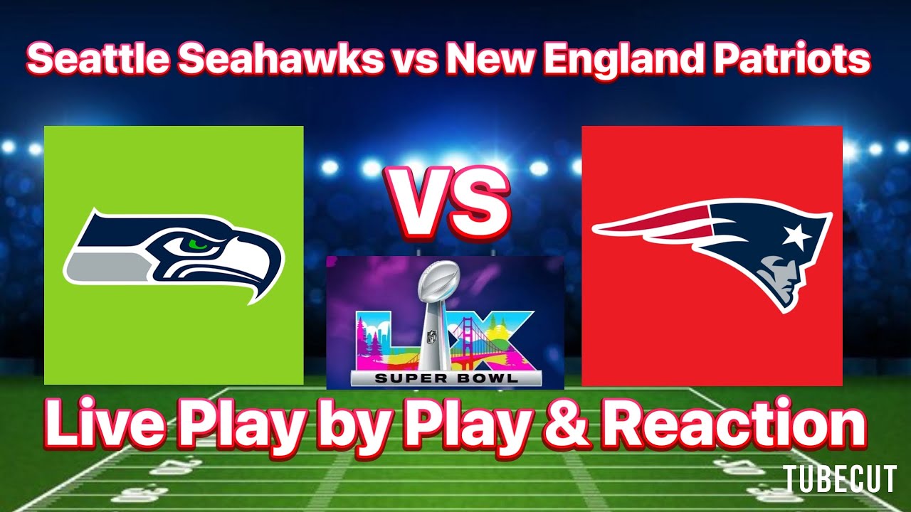 Seattle Seahawks vs New England Patriots live play by play and reaction ...