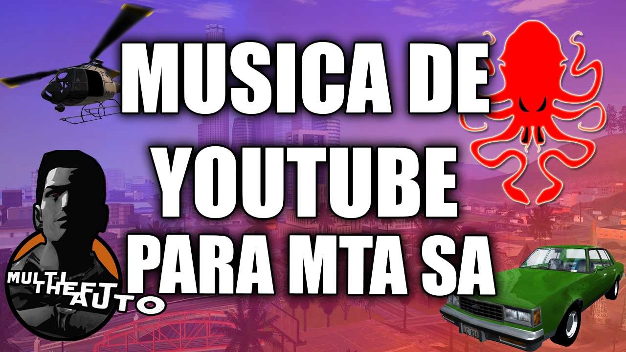 Script para poner Musica [sound] de YouTube en MTA SA 2016 - YouTube