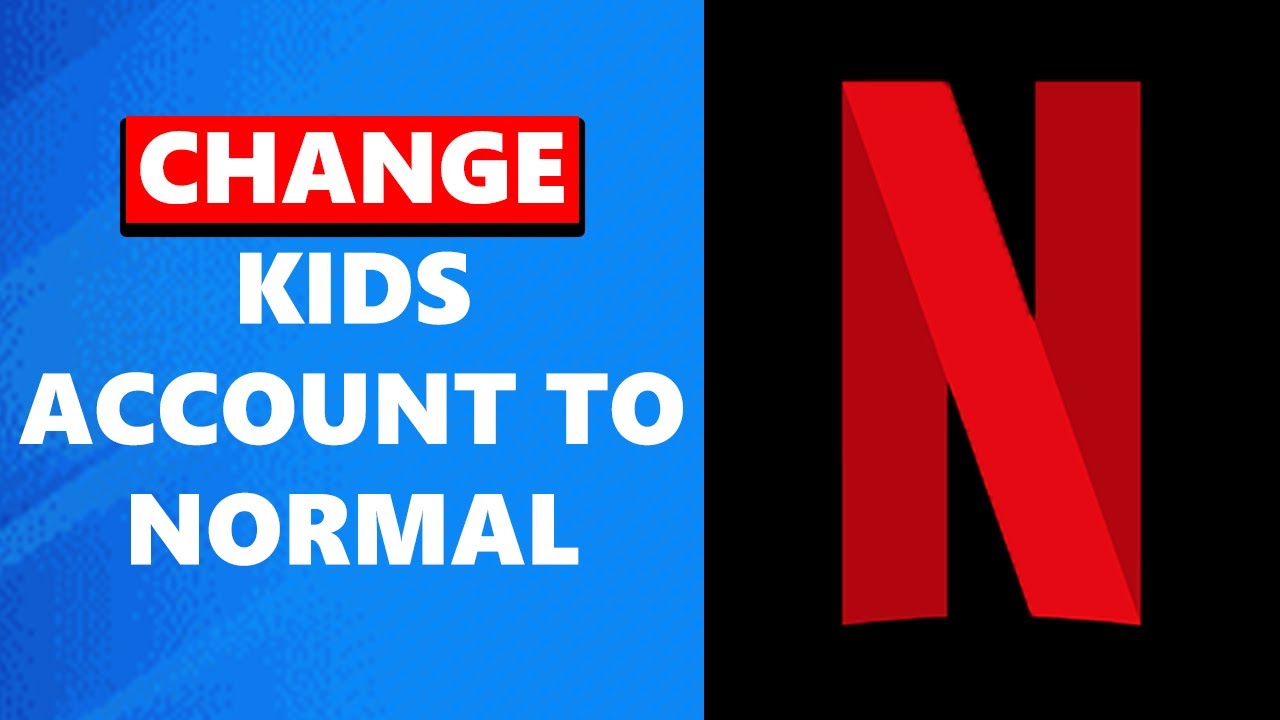 How to Change Netflix Kid Account to Normal - YouTube
