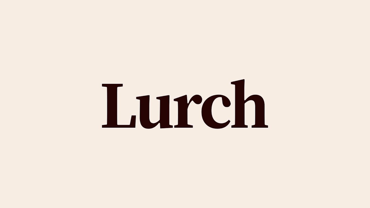 Lurch Meaning and Definition - YouTube