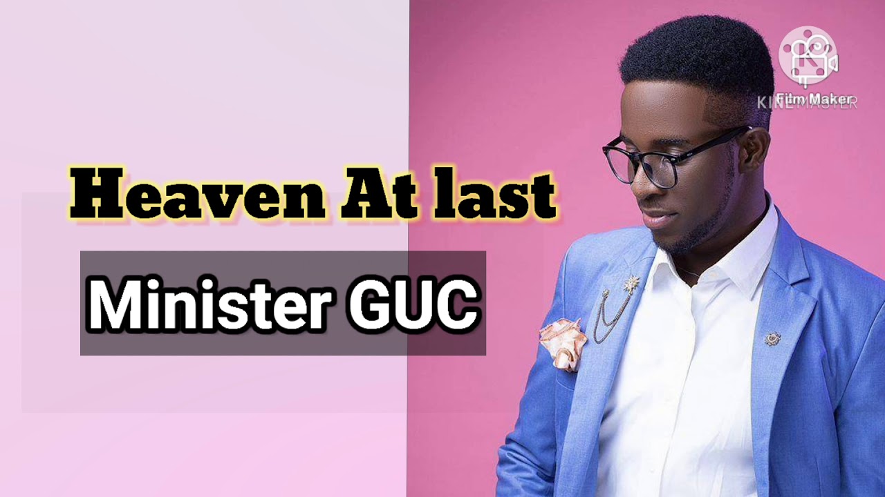 Minister GUC - Heaven At last ( Official lyrics ) - YouTube