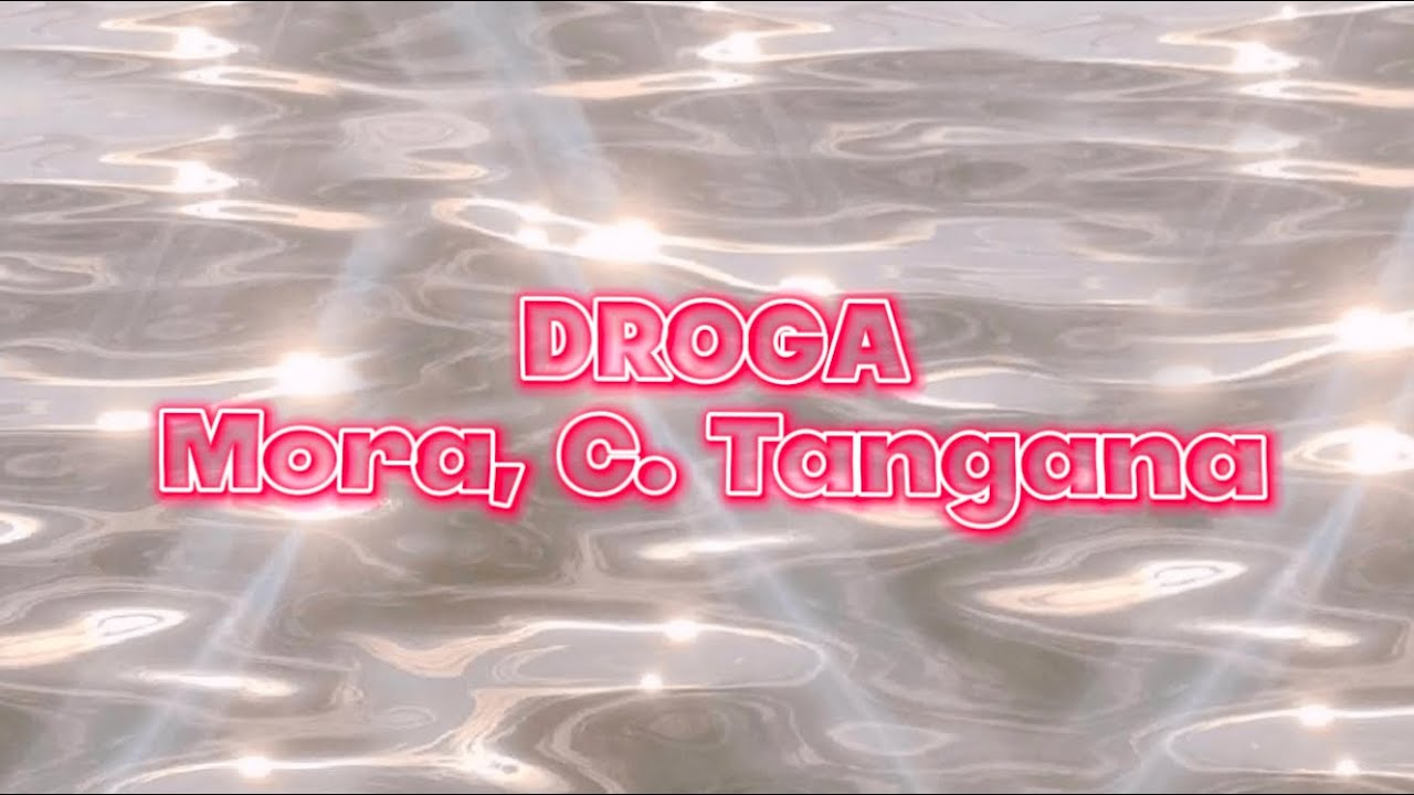 Lyrics/letra DROGA - Mora, C. Tangana - YouTube