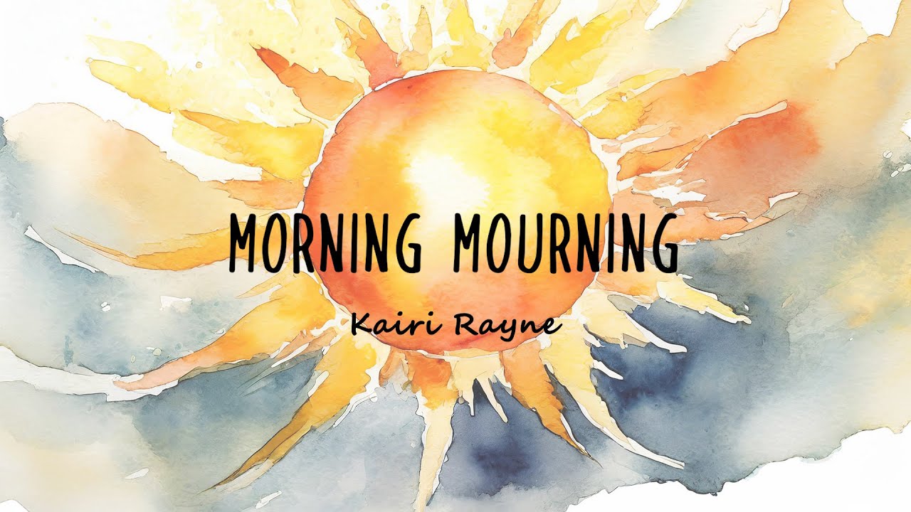 Morning Mourning Official Lyric Video | Kairi Rayne - YouTube