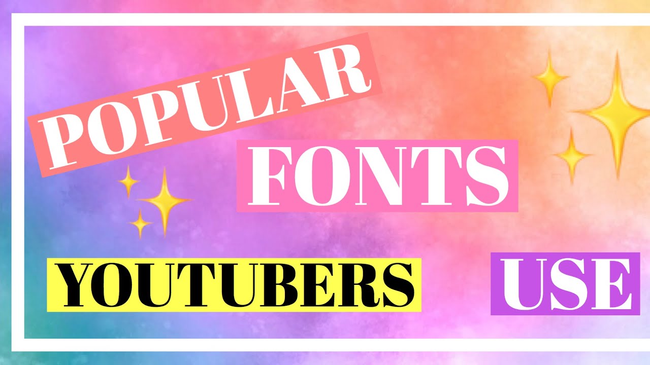 POPULAR FONTS YOUTUBERS USE - YouTube
