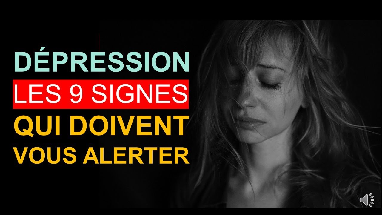 DÉPRESSION : LES 9 SIGNES QUI DOIVENT VOUS ALERTER - YouTube