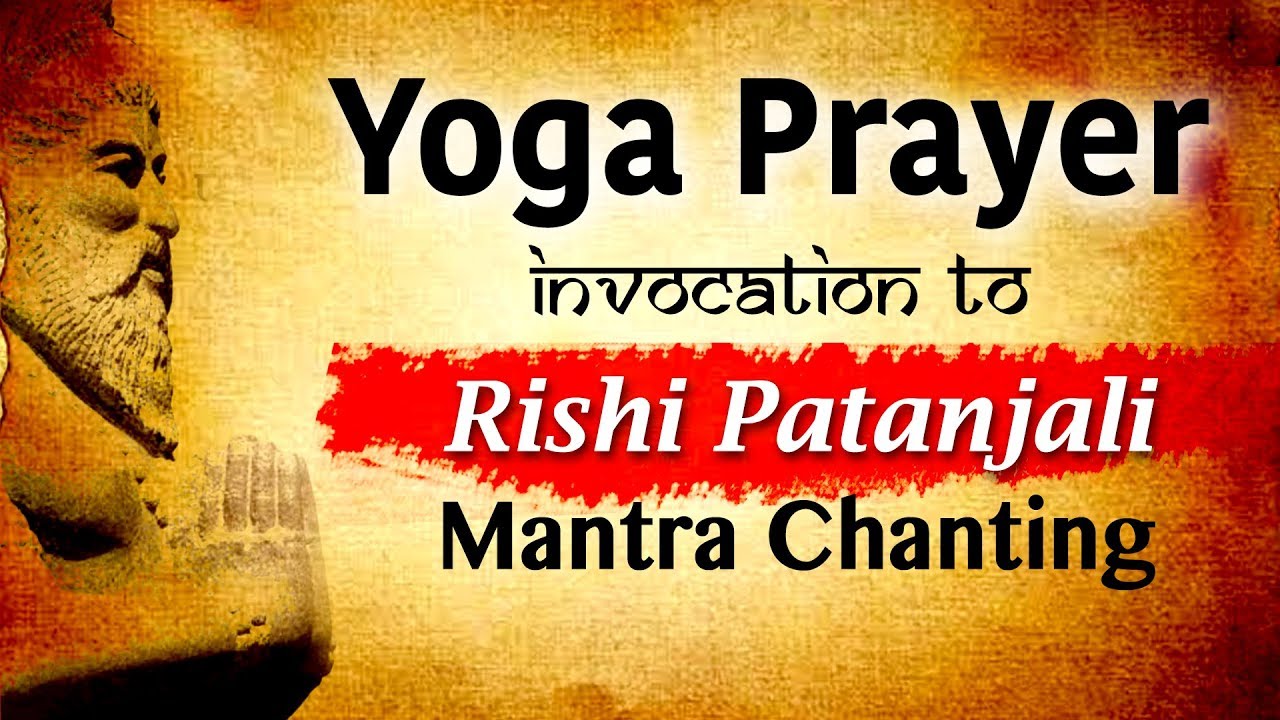 Yoga Prayer | Rishi Patanjali Mantra chanting | Yoga Day 21 june ...