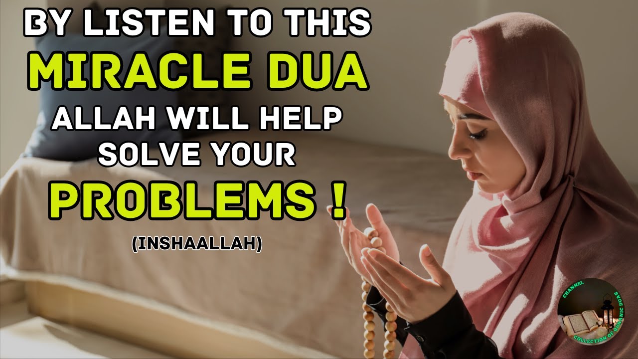 Allah Will Solve All Your Problems When You Listens This Miracle Dua ...