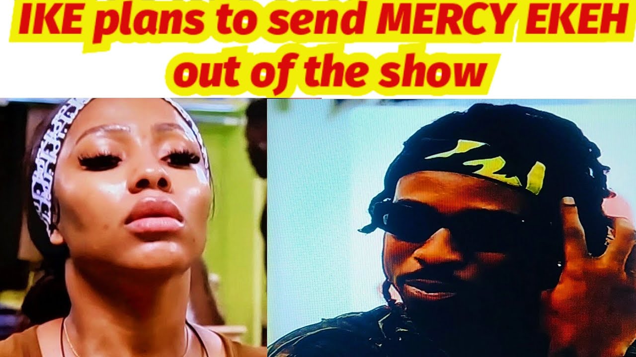 BBNAIJA ALL STARS -🔥👉 MERCY EKEH will NEVER WIN this SHOW again as IKE ...