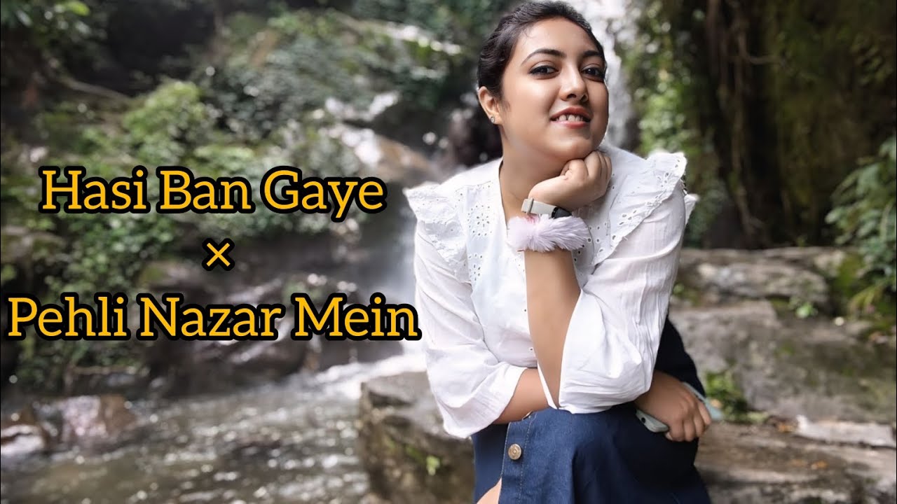 Hasi Ban Gaye 🥺 × Pehli Nazar Mein 🧿🦋/Female version Song Cover by ...