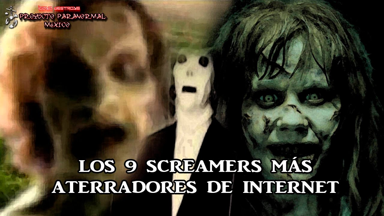 Los 9 Screamers Más Aterradores de Internet - YouTube