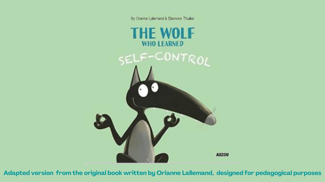 The wolf who learned self control by Orianne Lallemand Adapted version ...