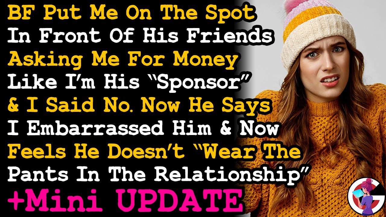 BF Tried To Empress His Friends By Making Me His "Sponsor", Then Sulked ...